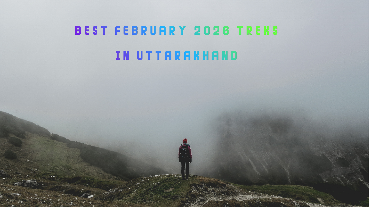 Best February 2026 Treks in Uttarakhand » UTTARAKHAND